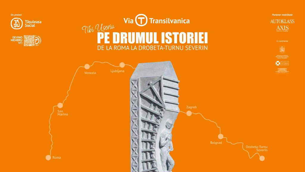 Pe drumul istoriei: Via Transilvanica, de la Roma la Drobeta-Turnu ...