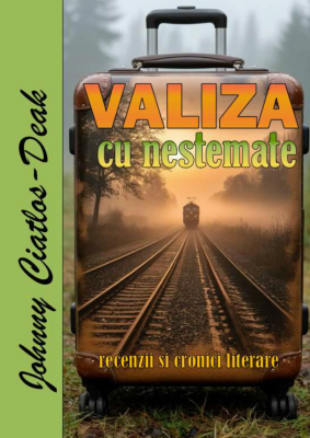 „Valiza cu nestemate” de Johnny Ciatloș-Deak – scurte însemnări critice ...